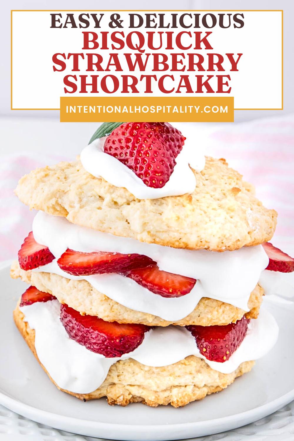 Easy Bisquick Strawberry Shortcake - Intentional Hospitality
